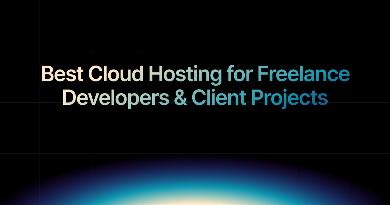 Best Cloud Hosting for Freelance Developers and Agencies in 2026